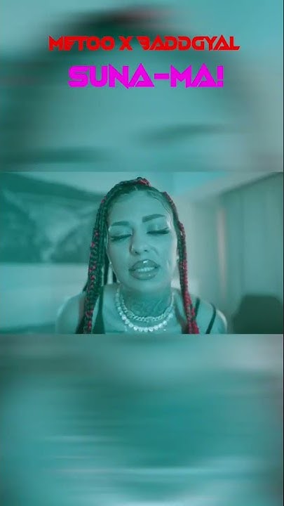 Metoo X BaddGyal - Suna-ma! - YouTube