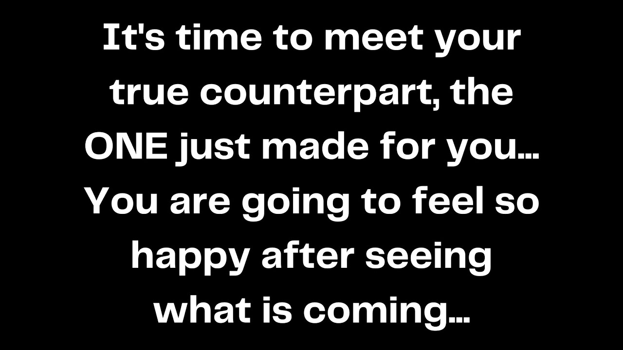 It's time to meet your true counterpart, the ONE just made for you ...