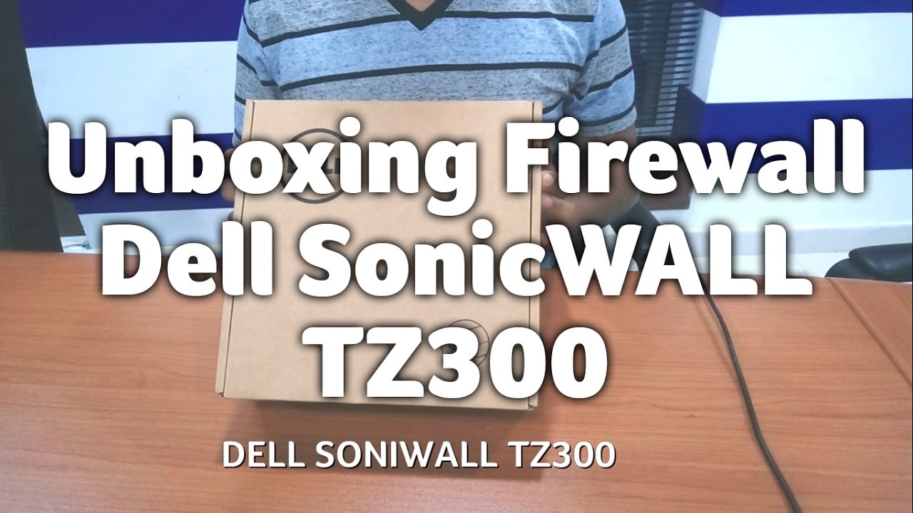 Dell SONICWALL TZ300 Unboxing - YouTube