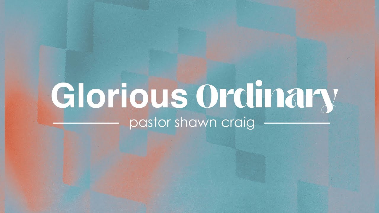Glorious Ordinary | Pastor Shawn Craig - YouTube