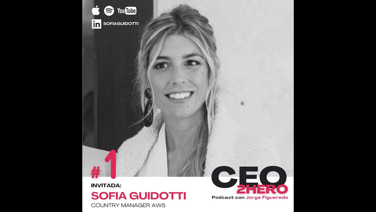 #1 : Liderando con Inteligencia: Sofía Guidotti de AWS Desvela el ...