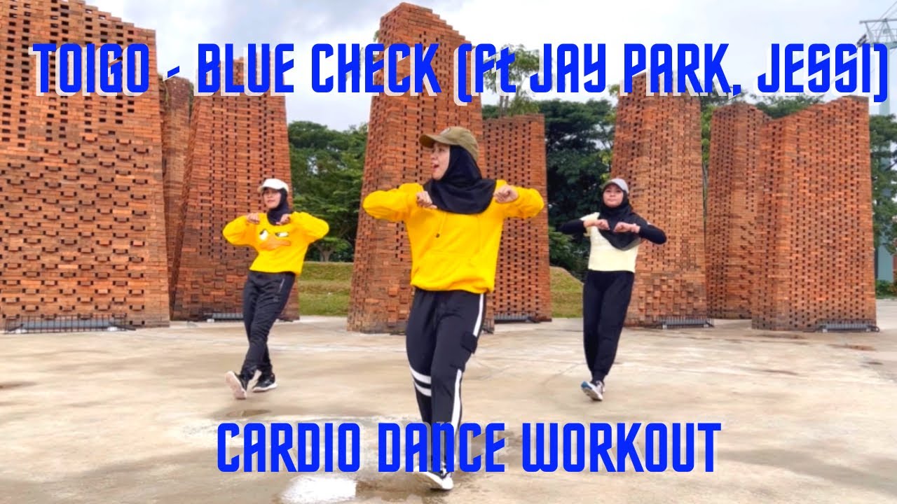 TOIGO - BLUE CHECK (ft JAY PARK, JESSI)| CARDIO DANCE WORKOUT| CHOREO ...