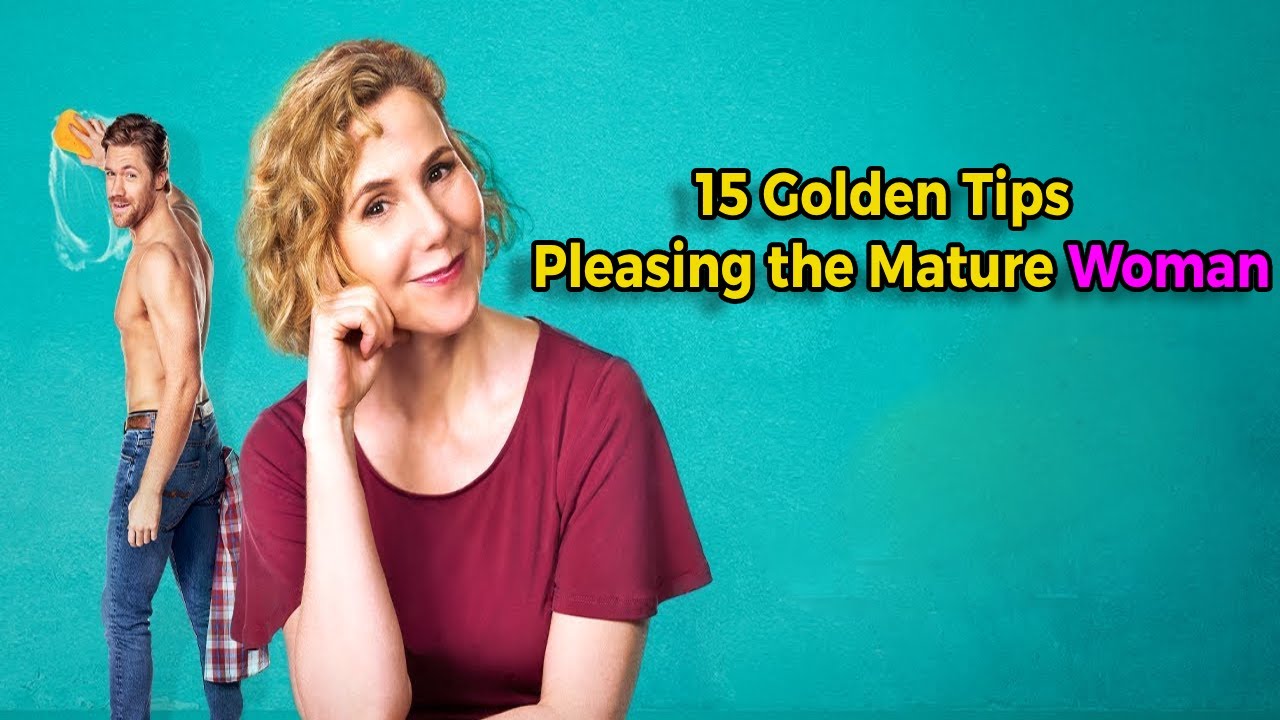 15 Tips For Pleasing Older Women Youtube 5164