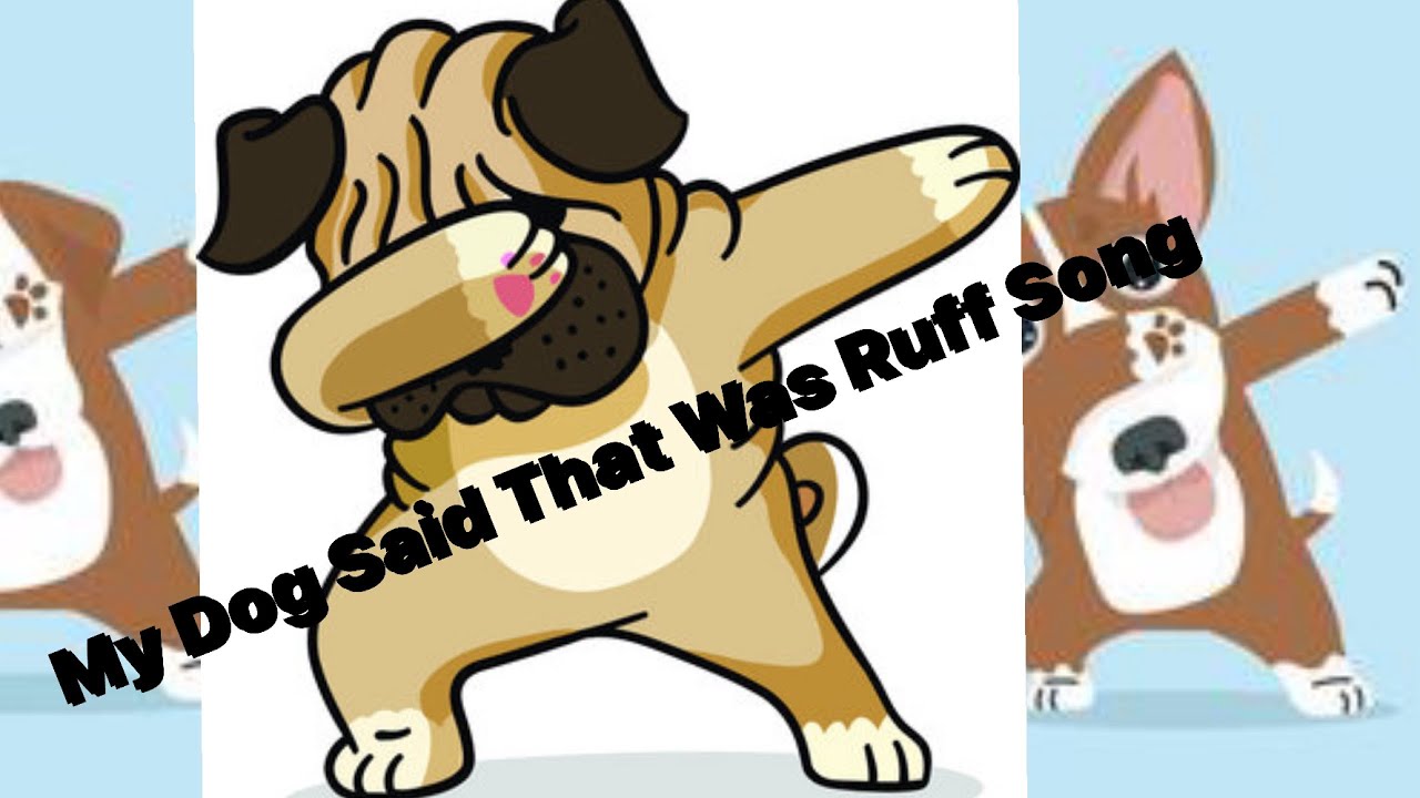 My Dog Said That Was Ruff! - YouTube