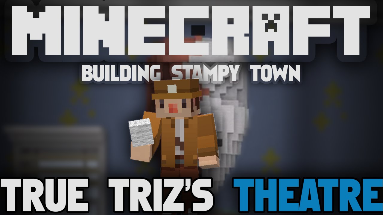 Minecraft Building Stampy Town Ep.8: True Triz Theater Part. 2 - YouTube