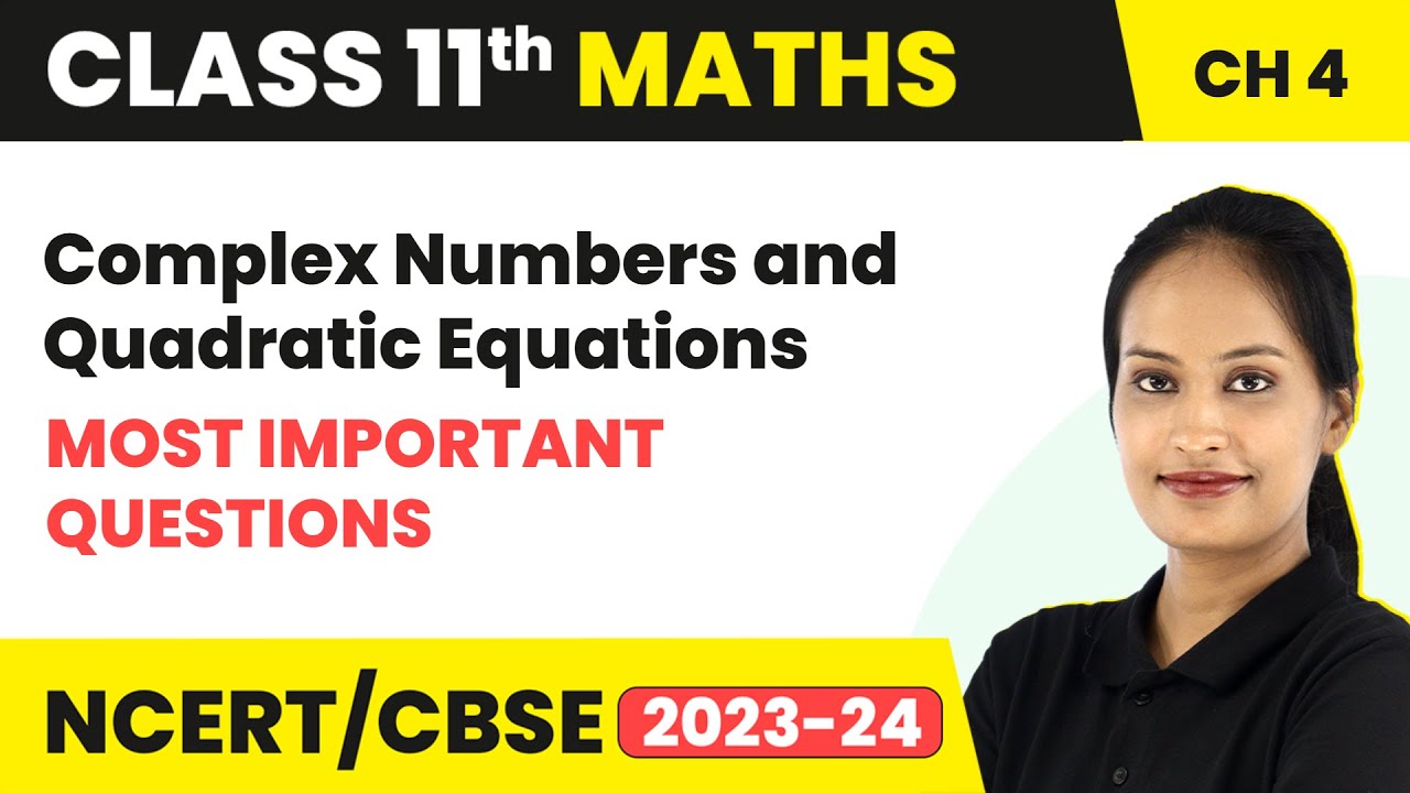 Complex Numbers and Quadratic Equations - Most Important Questions | Class 11 Maths Chapter 4 ...
