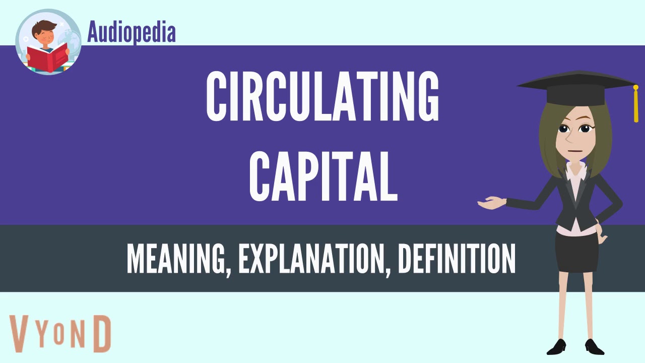 What Is CIRCULATING CAPITAL? CIRCULATING CAPITAL Definition & Meaning ...