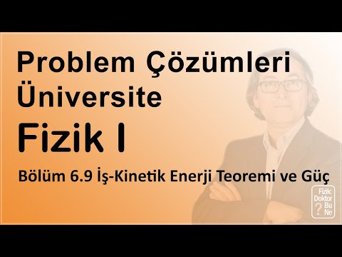 Üniversite Fizik I - Bölüm 6.9 İş-Kinetik Enerji Teoremi ve Güç