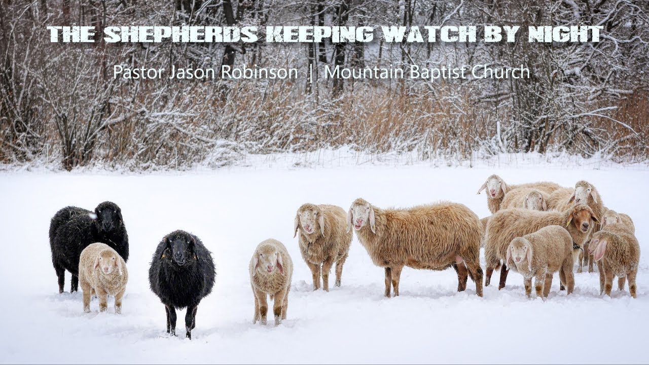 "The Shepherds Keeping Watch by Night" | Pastor Jason Robinson - YouTube