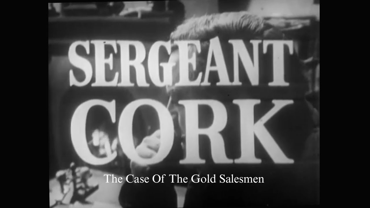 Sergeant Cork (1963 TV Series) S01E13 “The Case Of The Gold Salesmen ...
