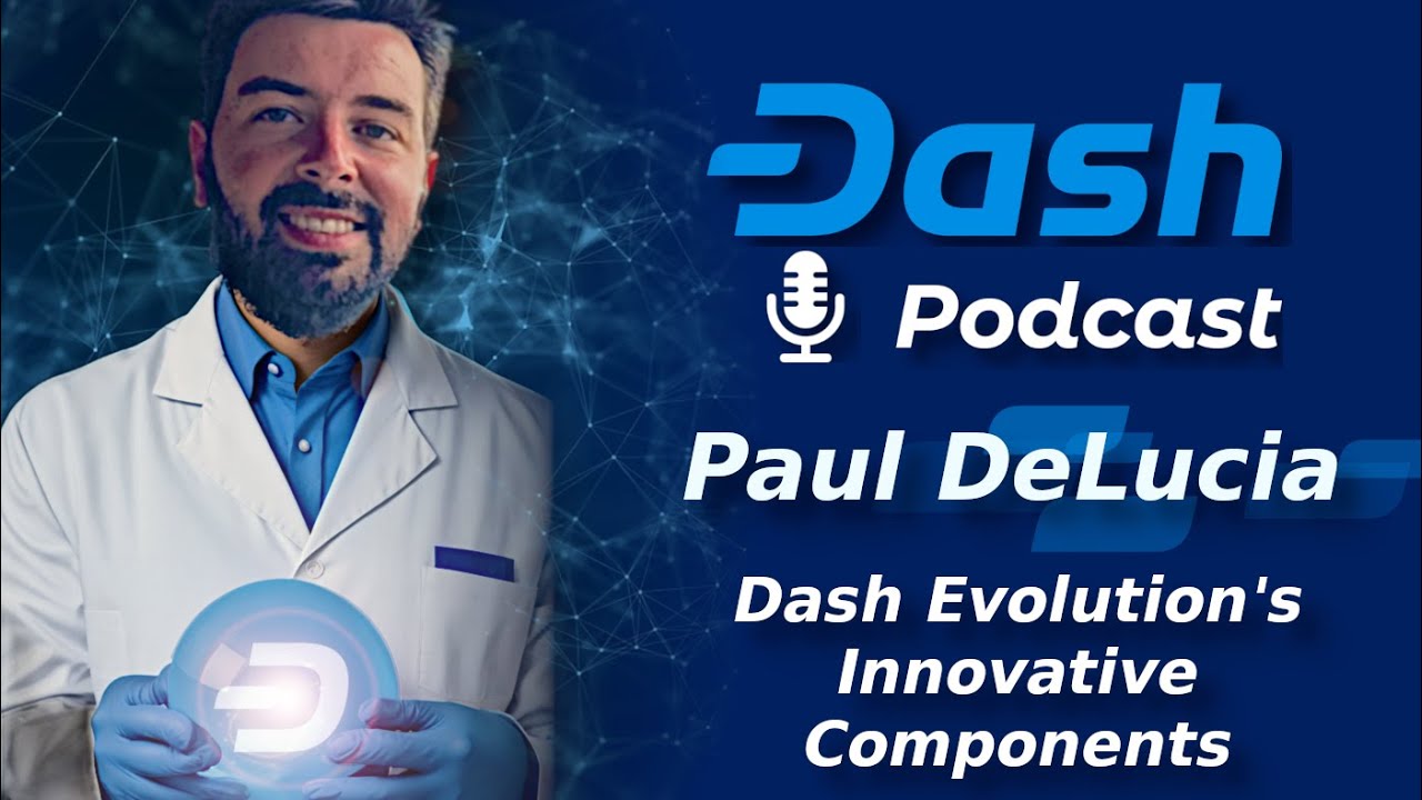 Dash Podcast 207 with Paul DeLucia: Breaking Down Dash Evolution's Components - YouTube