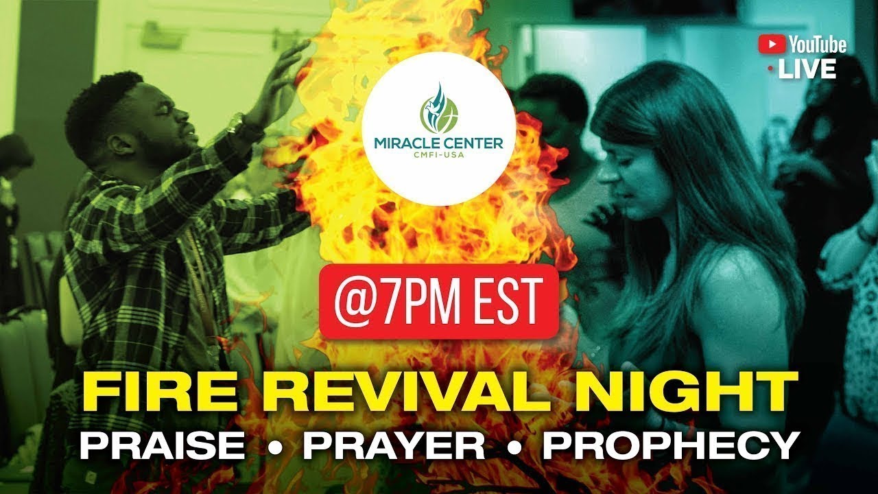 LIVE! 🔥FIRE REVIVAL NIGHT - PRAISE, PRAYER, PROPHECY & THANKSGIVING ...