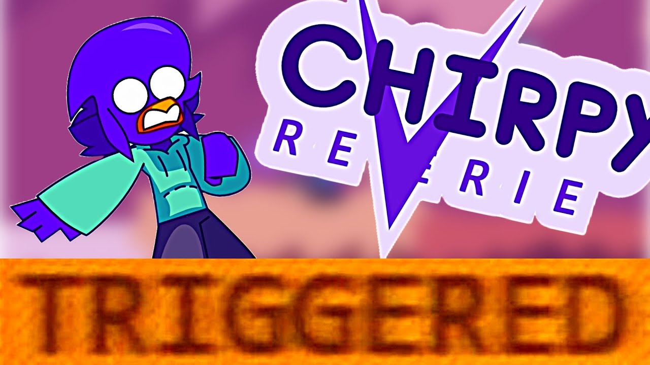 How Chirpy Reverie TRIGGERS You! - YouTube