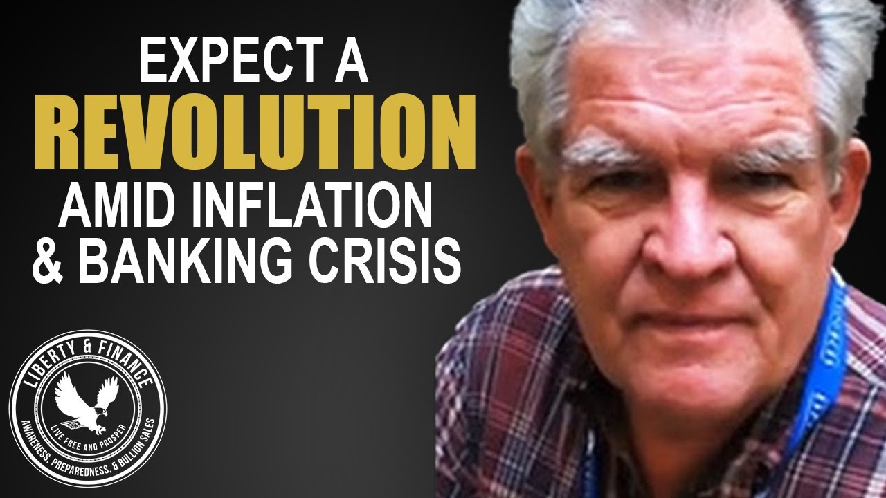 Expect A Revolution Amid Inflation & Banking Crisis | Bob Moriarty ...