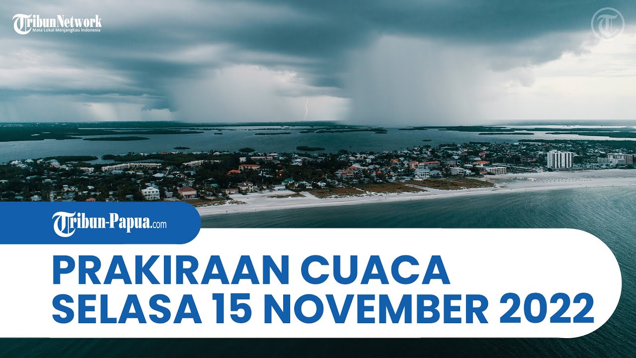 Prakiraan Cuaca BMKG, Selasa 15 November 2022: Papua dan 31 Wilayah ...