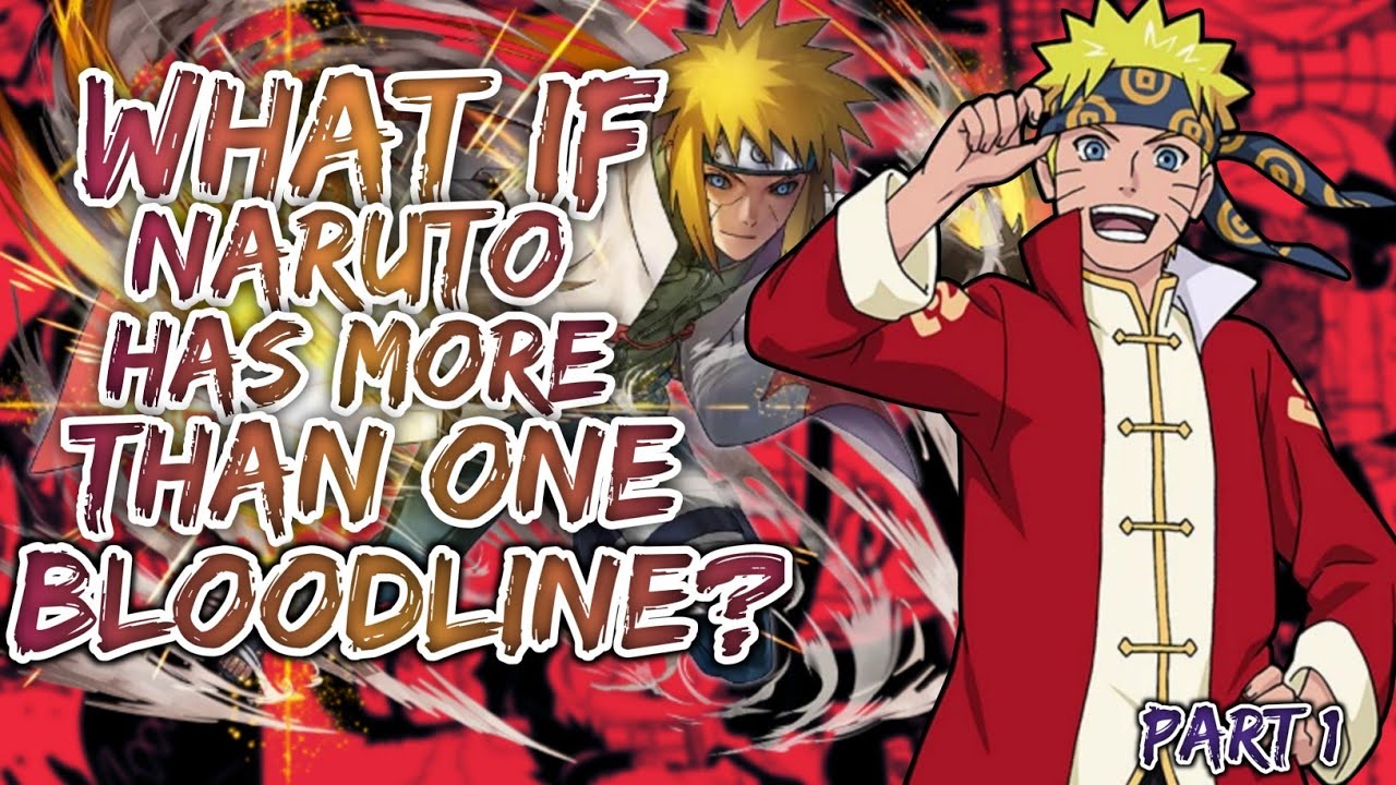 What If Naruto Has More Than One Bloodline | PART 1 - YouTube