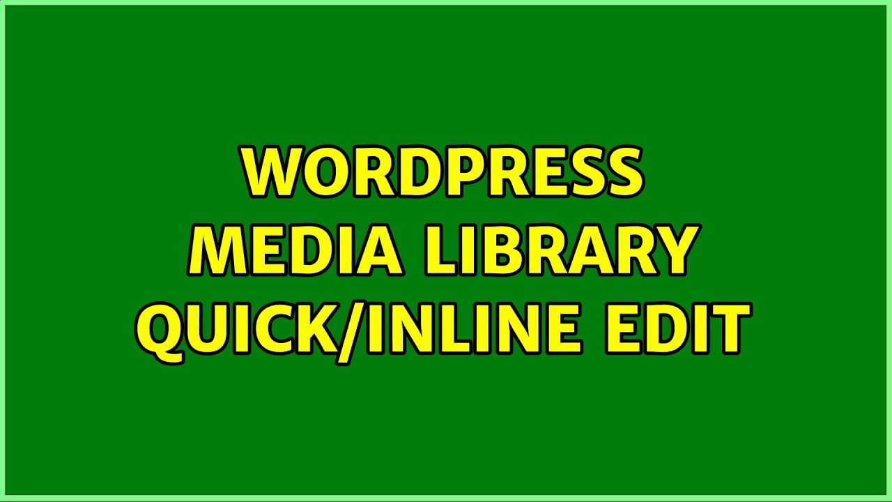 Wordpress Media Library Quick inline Edit YouTube Wordpress Media Library Quick inline Edit YouTube