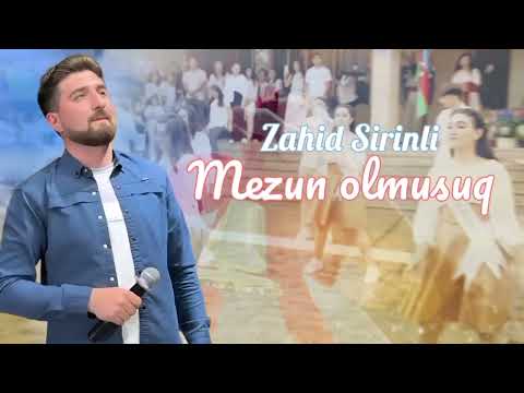 Zahid Sirinli - Mezun Olmusuq 2025 (Resmi Musiqi)