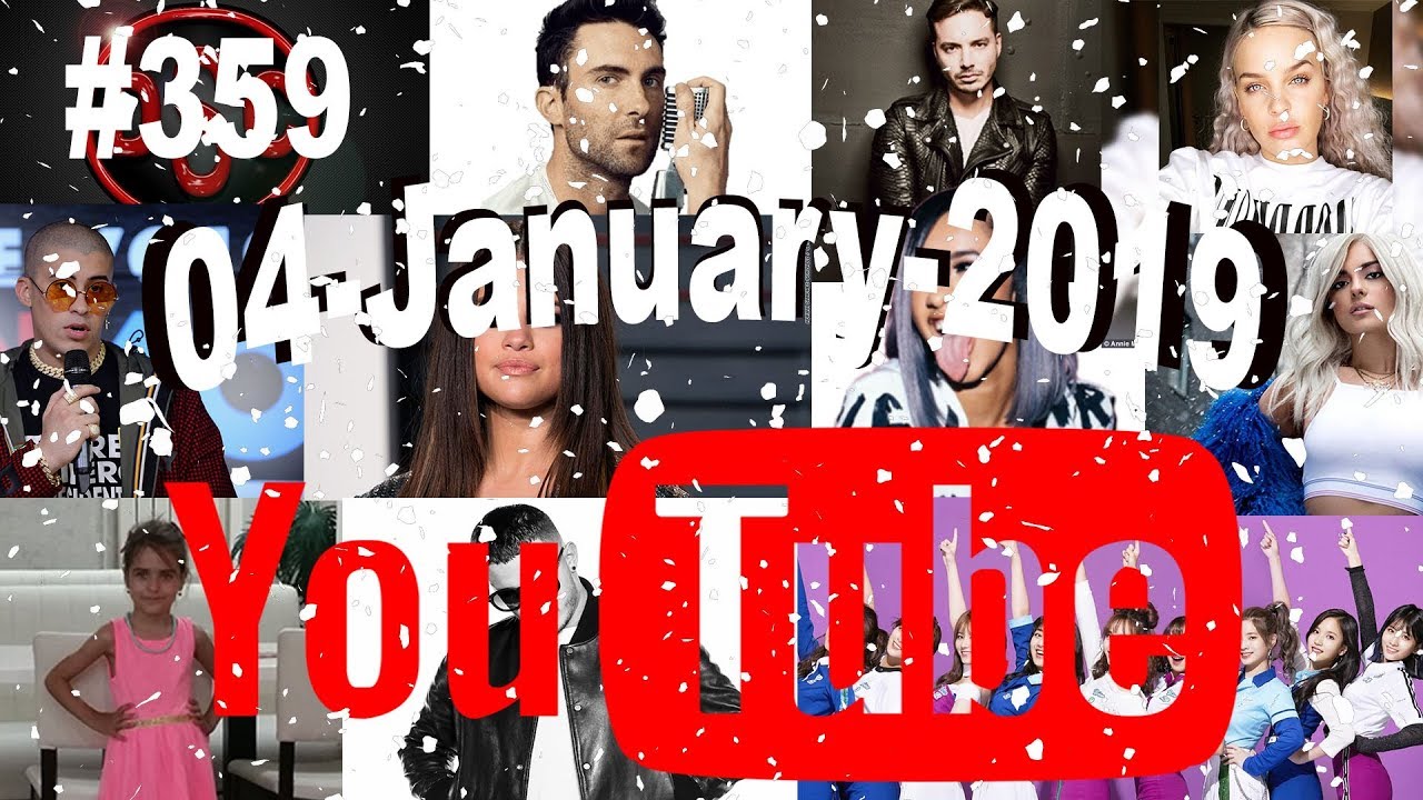 Today's Most Viewed Music Videos on Youtube, 04 January 2019, #359 ...