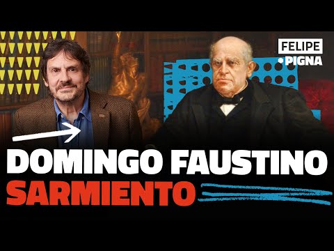 Sarmiento. Entre su civilización y su barbarie. Felipe Pigna