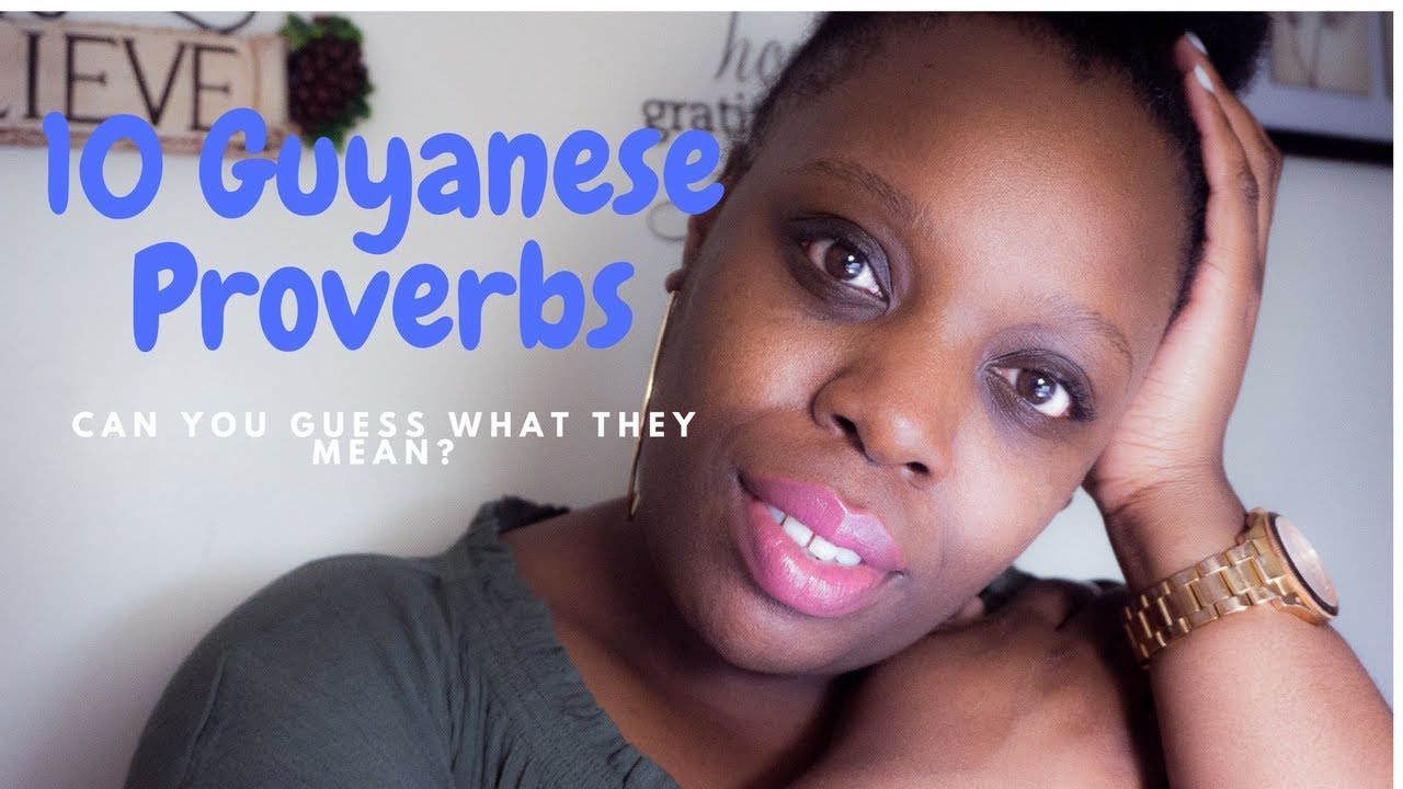 10 GUYANESE PROVERBS{CAN YOU GUESS THE MEANING?} - YouTube