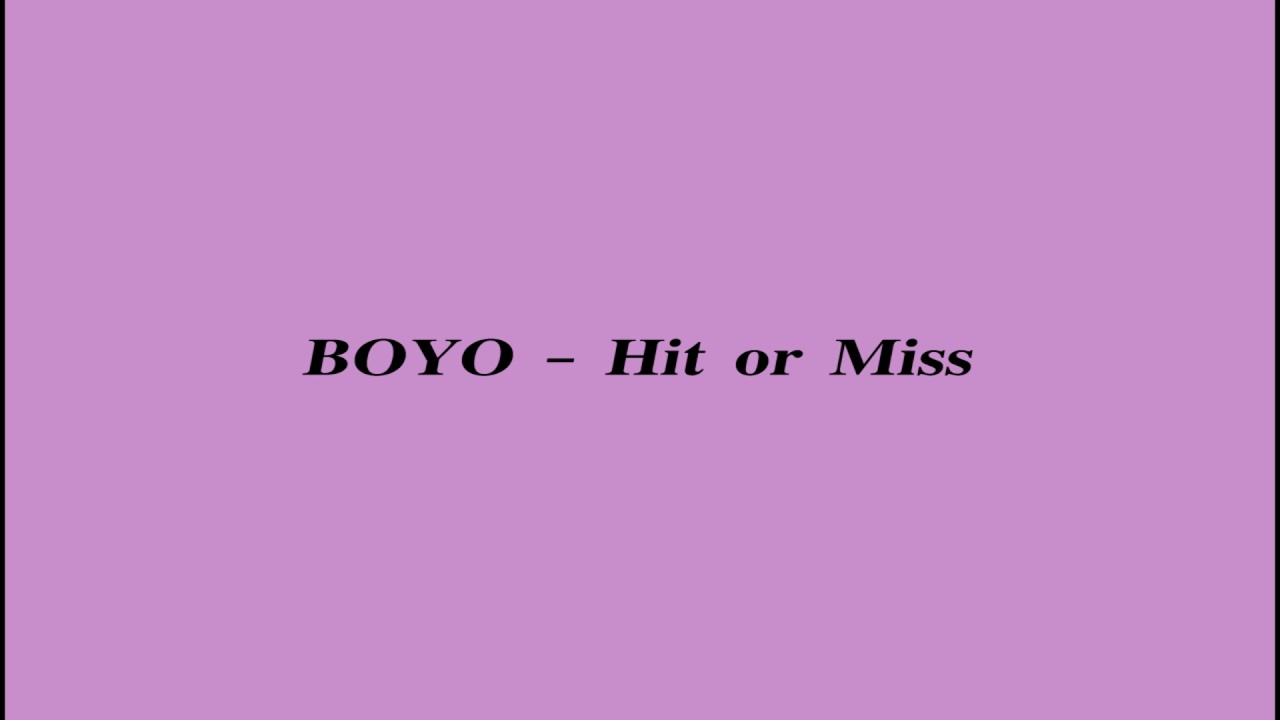 BOYO - Hit or Miss (Lyrics) - YouTube