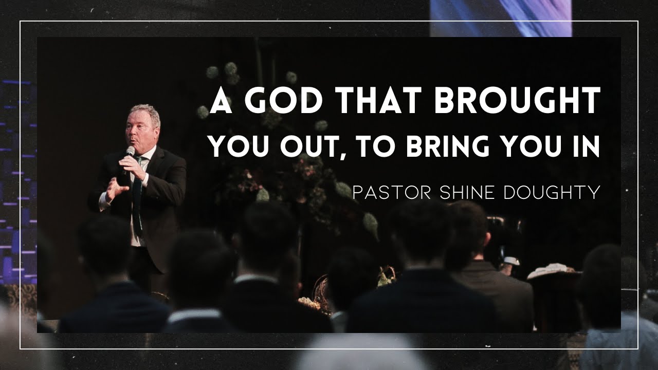 A God That Brought You Out, To Bring You In | Pastor Shine Doughty ...