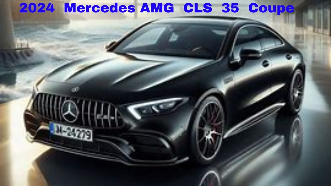 2024| Mercedes AMG | CLS 35 Coupe - YouTube