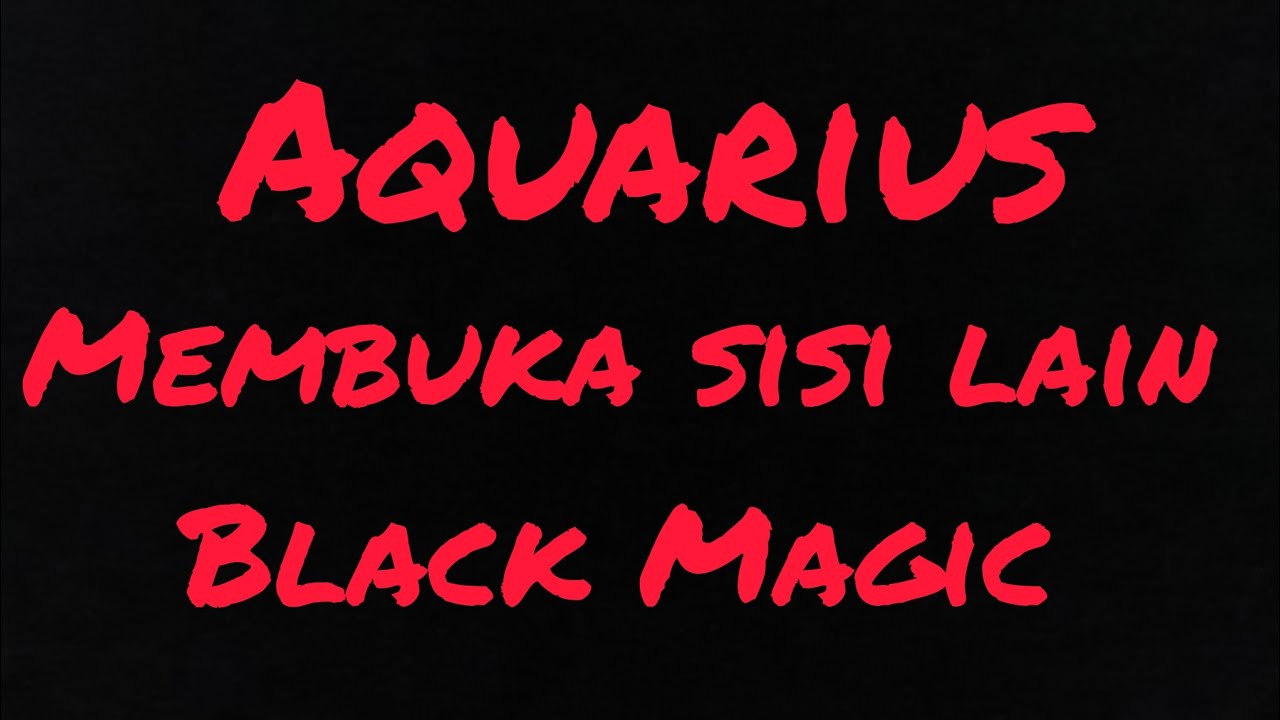Aquarius Black Magic ♒ ~ SESUATU SOSOK HITAM KIRIMAN ITU MASIH SERANG KAMU‼️#tarot #blackmagic ...
