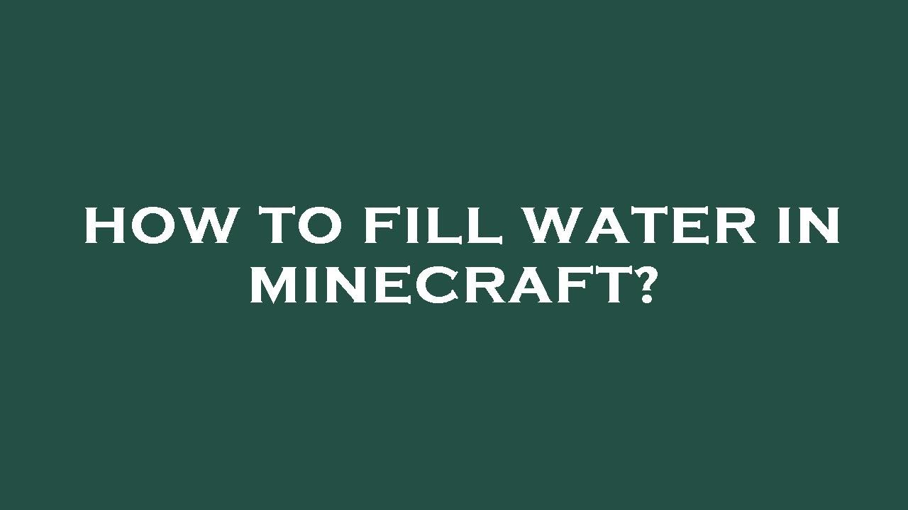 How to fill water in minecraft? - YouTube