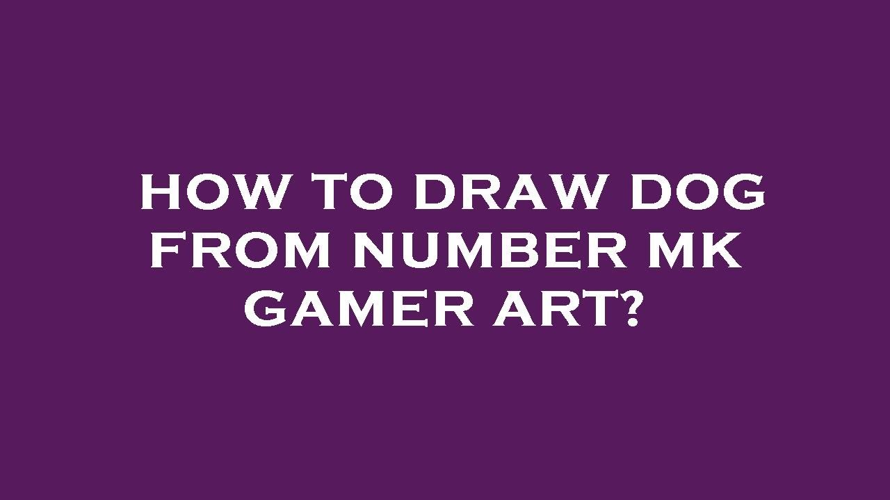 How to draw dog from number mk gamer art? - YouTube