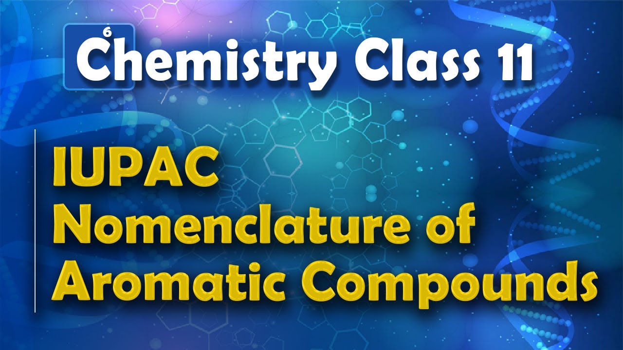 IUPAC Nomenclature of Aromatic Compounds - Aromatic Compounds ...