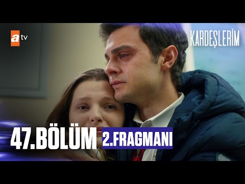 Kardeşlerim 47. Bölüm 2. Fragmanı |\