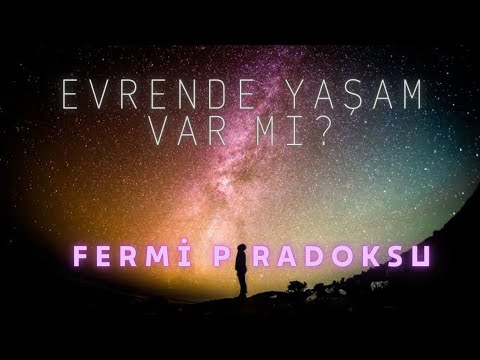 EVRENDE YAŞAM VAR MI? (Fermi Paradoksu)