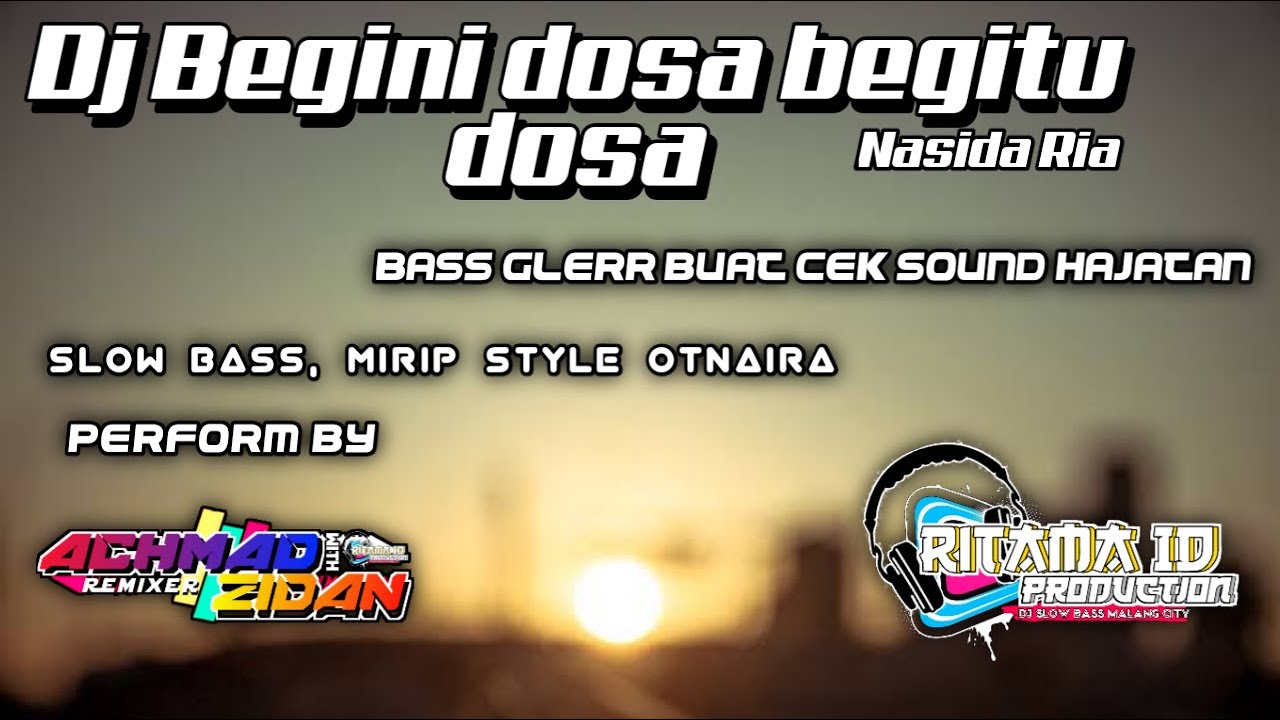 DJ Begini dosa begitu dosa (Nasida ria) Slow bass | cocok buat cek ...