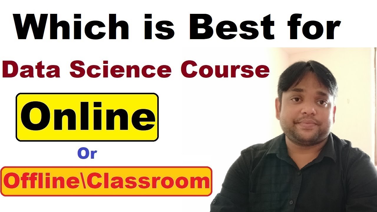 Which Is The Best For Data Science Course Online Or Offline Classroom which-is-the-best-for-data-science-course-online-or-offline-classroom