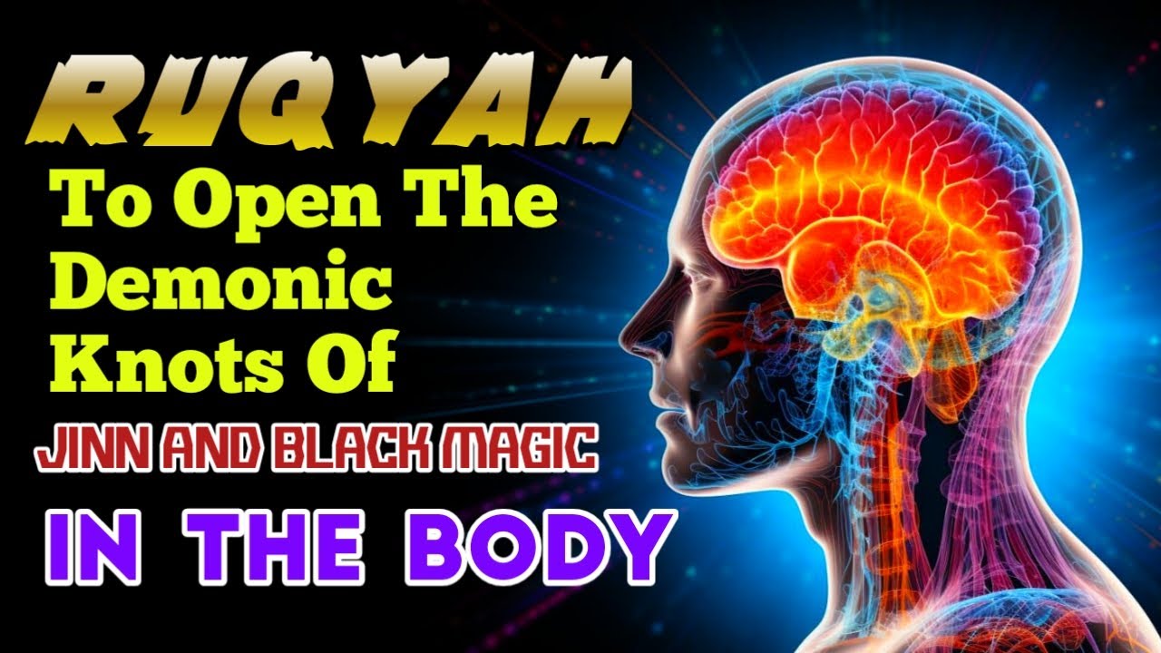 RUQYAH TO OPEN THE DEMONIC KNOTS OF JINN AND BLACK MAGIC - ISMAIL AL ...