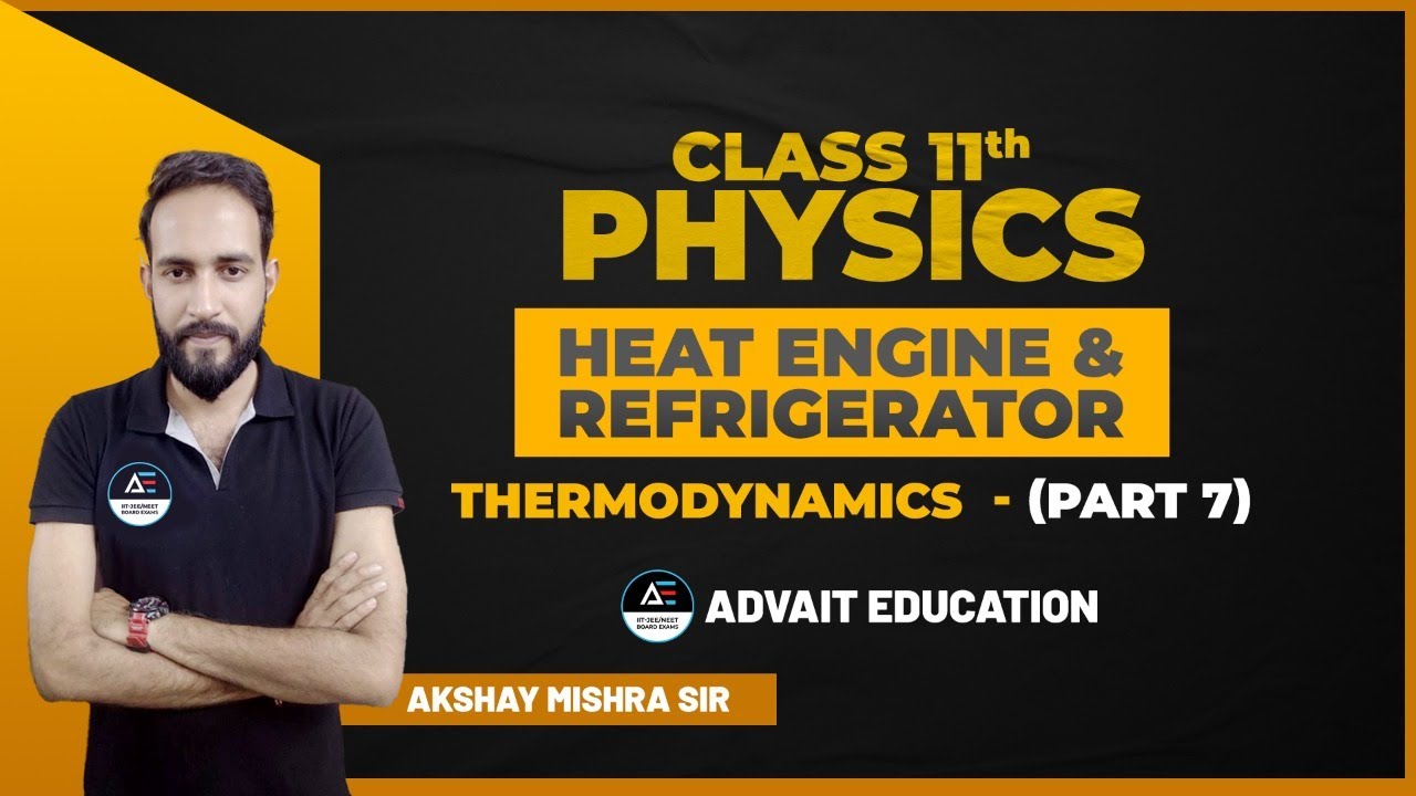 Heat Engine & Refrigerator | Thermodynamics | 11th Physics | Part 7 l ...