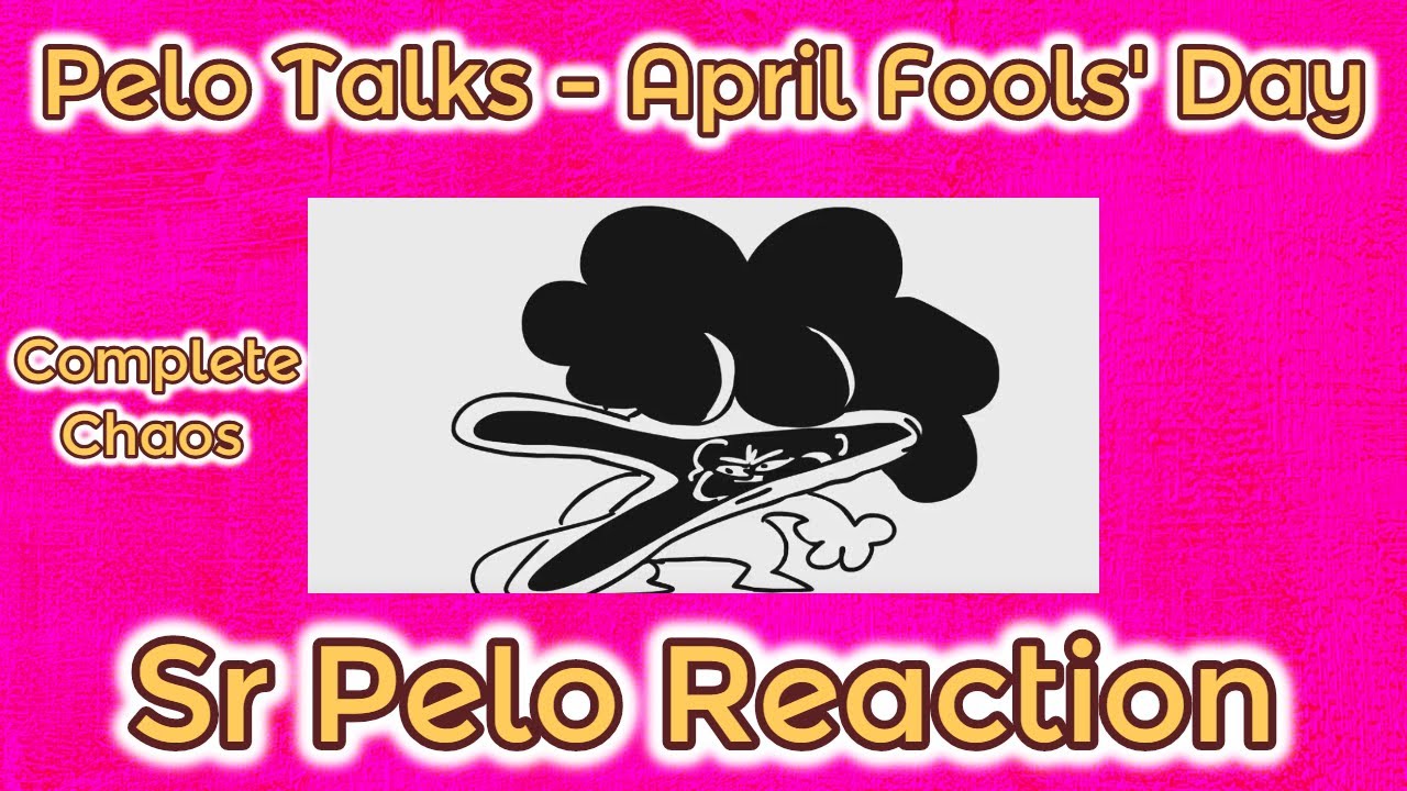 Reaction - Pelo Talks - April Fools' Day - YouTube