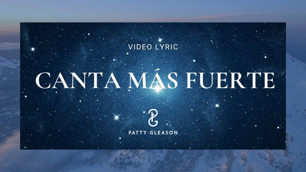 Canta Más Fuerte - Video Lyric - Patty Gleason. - YouTube