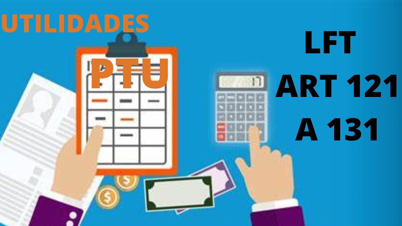 AUDIO LFT 2022 ART 121 A 131 PTU UTILIDADES TRABAJADORES AUDIO PTU LEY ...