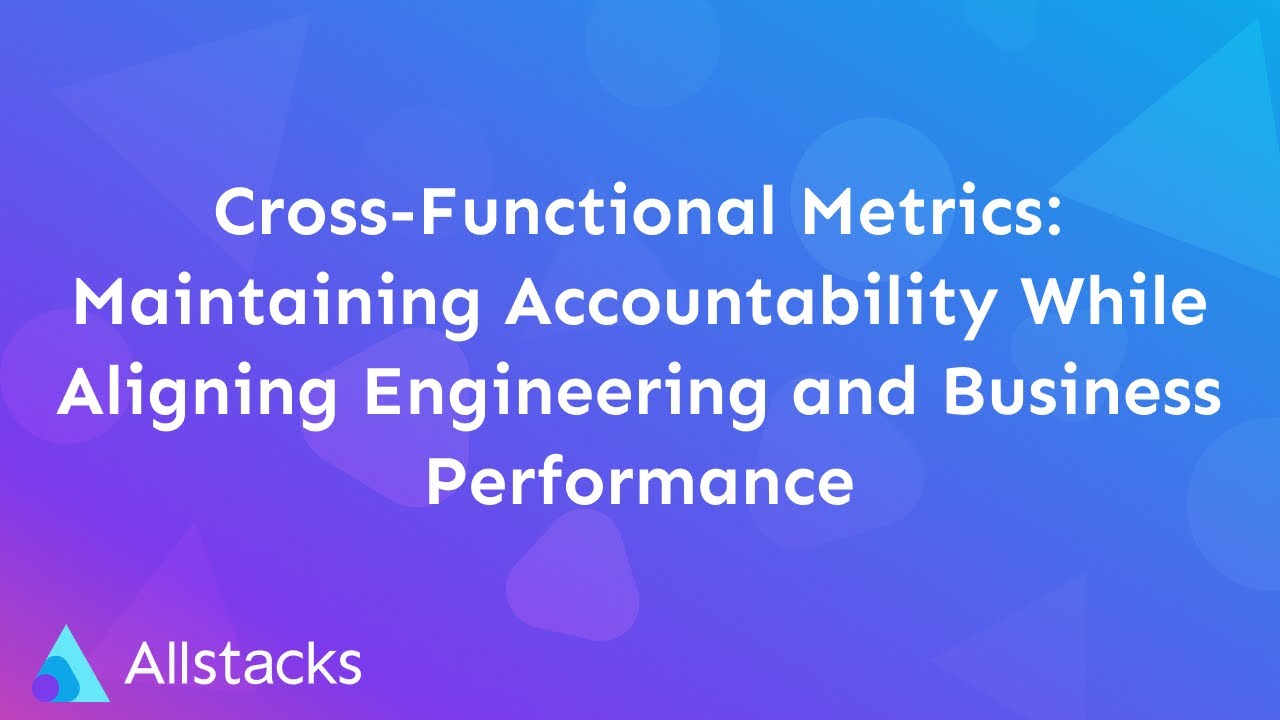 Cross-Functional Metrics: Maintain Accountability While Aligning ...