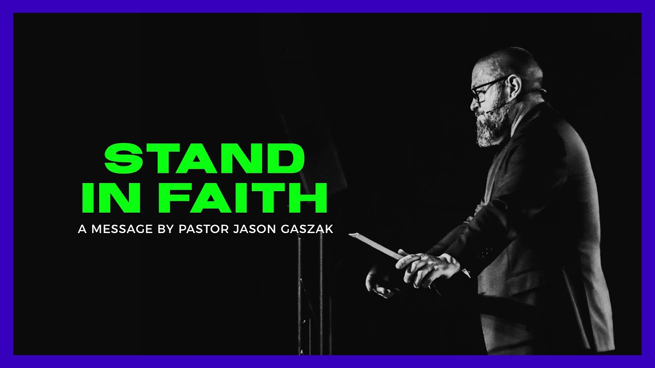 Stand in Faith - The Stand | Pastor Jason Gaszak - YouTube