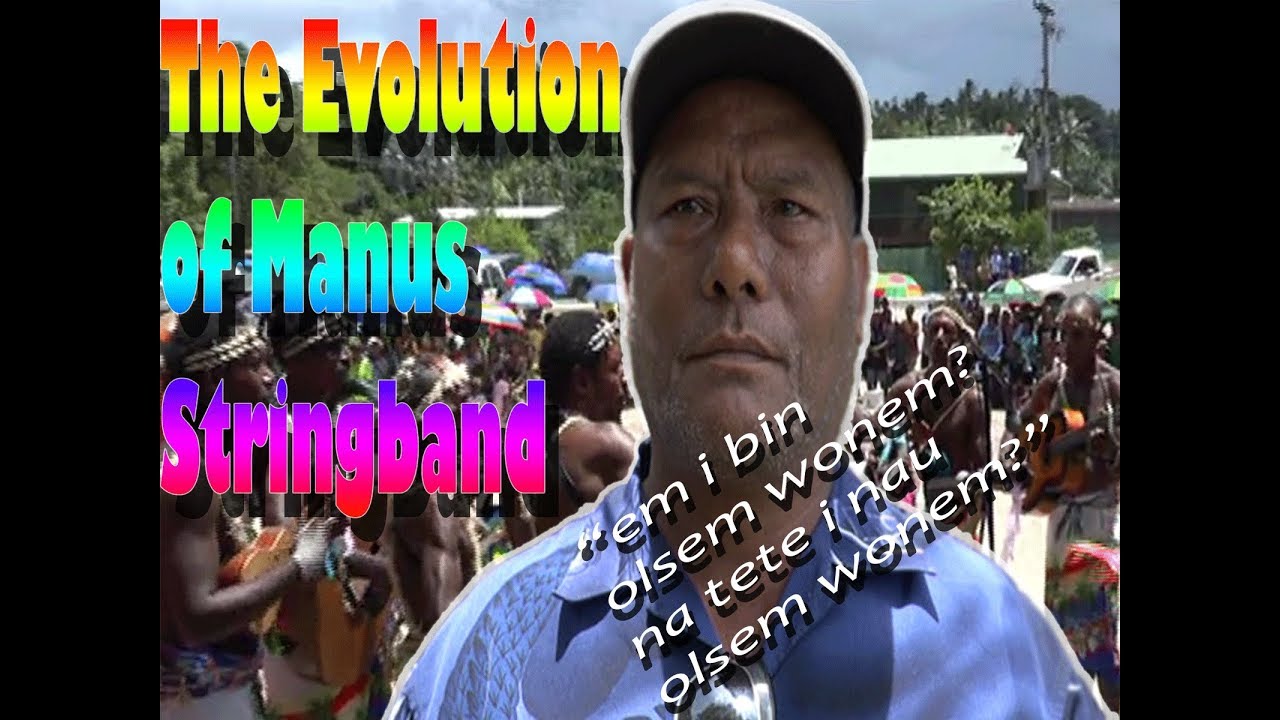 The Evolution of Manus Stringband A commentary by Mr Benard Menli - YouTube