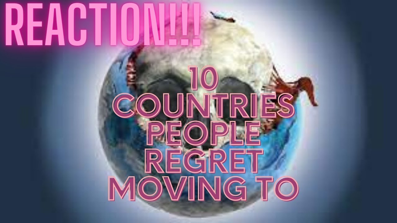 Reaction to 10 Countries People Regret Moving to!!! - YouTube