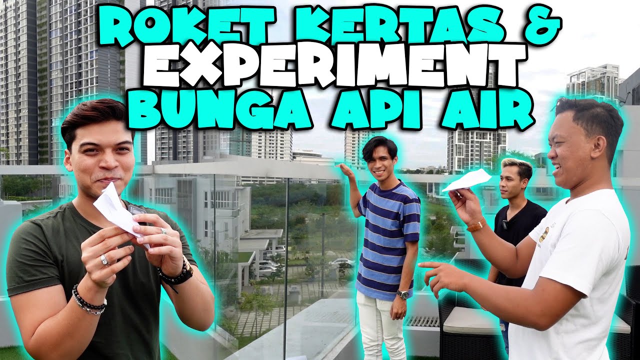 EXPERIMENT ROKET KERTAS & BUNGA API DALAM AIR - YouTube