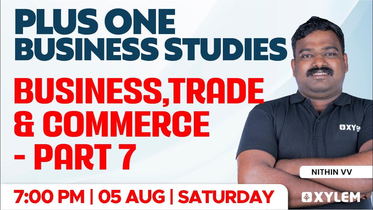 Plus One Business Studies - Business, Trade & Commerce - Part 7 | Xylem Plus One Commerce - YouTube