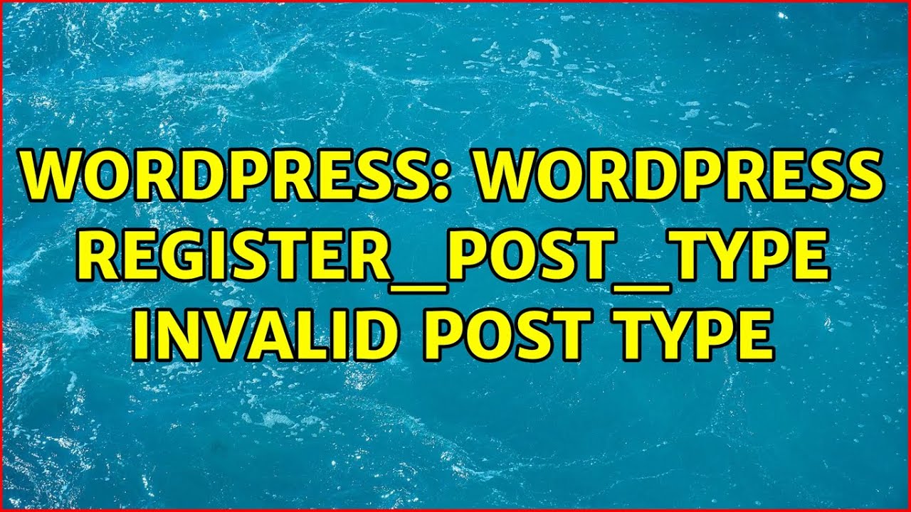 Wordpress: Wordpress register_post_type Invalid post type (2 Solutions ...