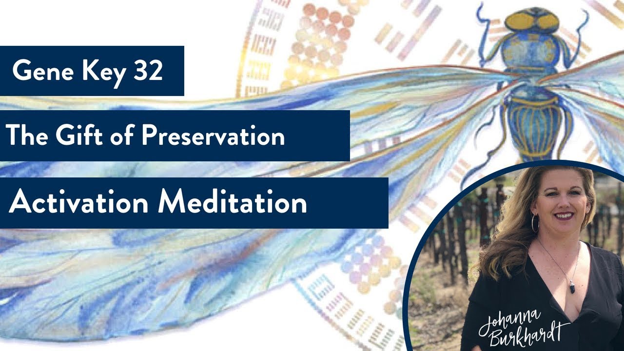 Gene Key 32 | The Gift of Preservation | Activation Meditation - YouTube