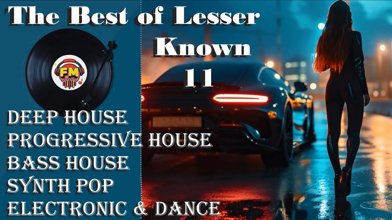 The Best of Lesser Known 11 - [DEEP House Electronic Bass HOUSE ...